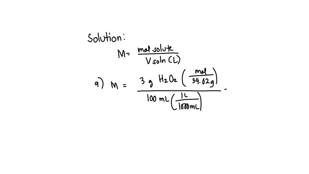 SOLVED: 2. What is the molarity of 100 mL of a 3.0% H2O2 (mass/volume) solution? What is the ...