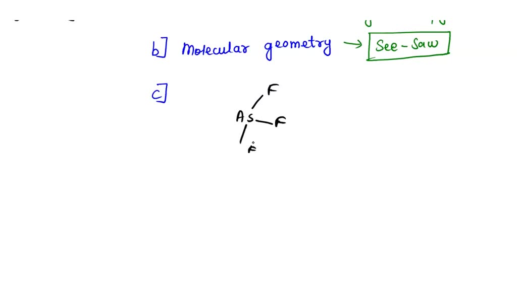 Draw the Lewis structure of (AsF4). Use this structure in conjunction ...