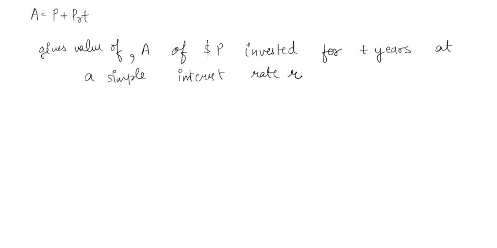 SOLVED: The formula A = P + Prt gives the value, A, of P invested for t ...