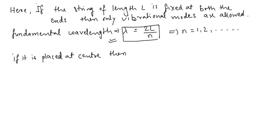 SOLVED: Q1: If a string of length 1, fixed at both ends, is plucked at ...
