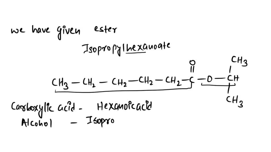 SOLVED: From what carboxylic acid and what alcohol can isopropyl ...