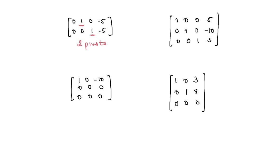 SOLVED: Determine how many pivots each of the following matrices have ...