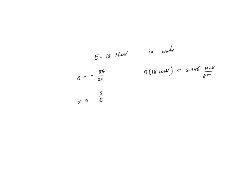 Solved Estimate The Range Of A 18 Mev Electron In Water Based On The
