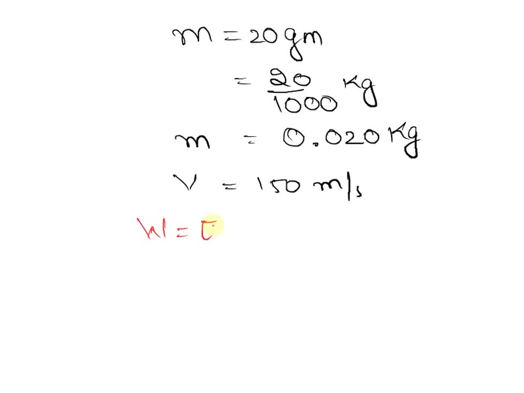 SOLVED: How much work is needed to stop a 20g bullet moving with a ...