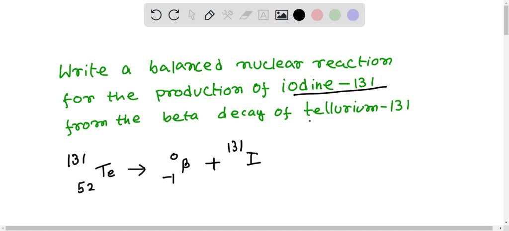 SOLVED: Enter a balanced nuclear equation for the production of iodine ...