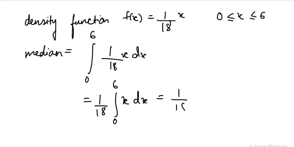 Solved Find The Median Of The Random Variable Whose Density Function Is Fx118 X 0 ≤ X ≤ 6