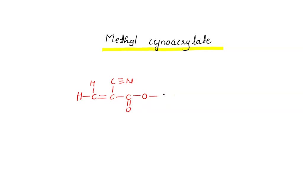 SOLVED: Methyl cyanoacrylate is the main component of many glues. Below ...