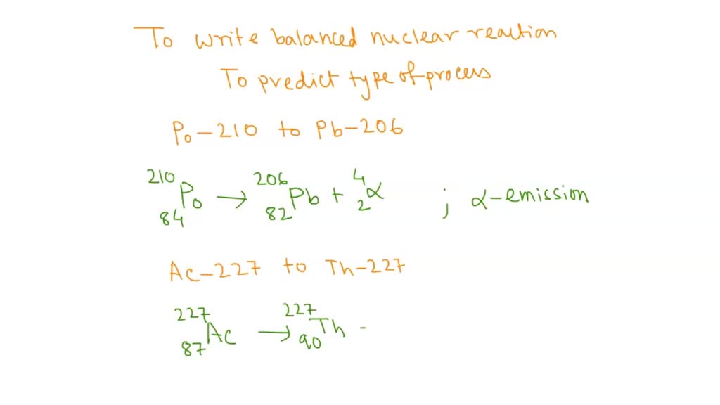 SOLVED: Predict the products and write the balanced nuclear reaction equation for each of the ...