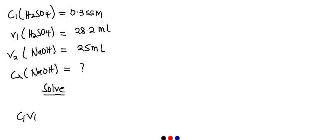 SOLVED: A) A solution of 0.158 M NaOH is used to neutralize 29.0 mL H2SO4 solution. If 32.8 mL ...