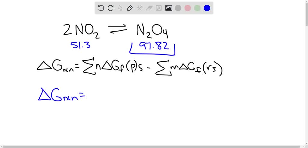 SOLVED: What is the Î”rGÂ° for the following reaction (in kJ mol-1)? 2 NO2 (g) â‡Œ N2O4 (g) To ...