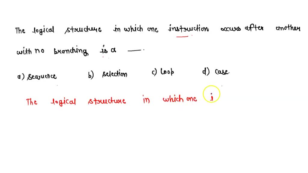 Solved If Then Else Is Also Known As A Selection Structure One Of The