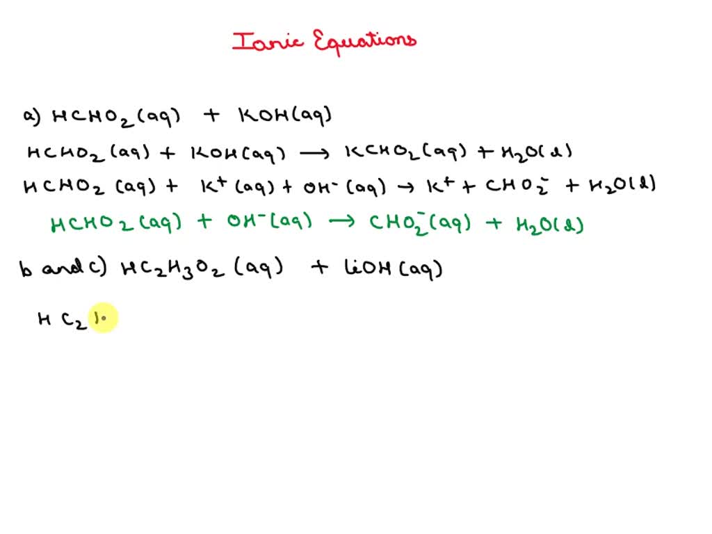 SOLVED: Part D Enter the balanced net ionic equation for the acid-base reaction: HCHO2(aq) + KOH ...