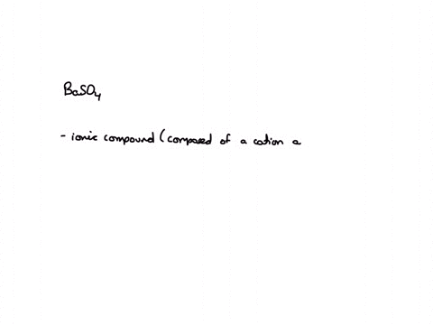Identify the name for the compound baso4 barium sulfate...