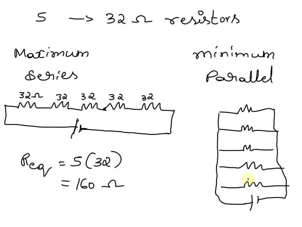 SOLVED: You have five 32 Ohm resistors and a battery. Draw a circuit ...