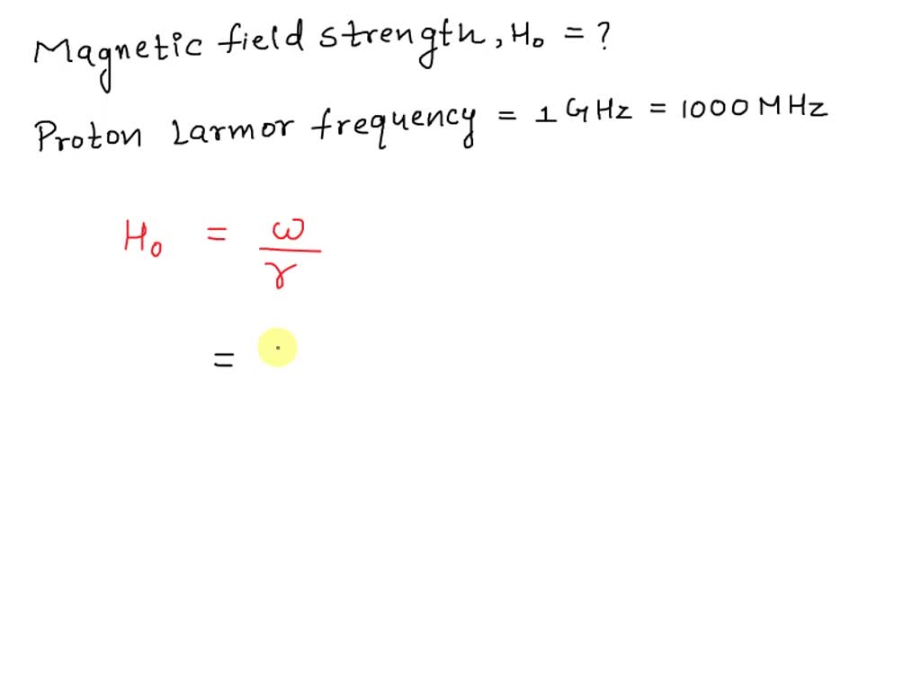 SOLVED: What's the magnetic field strength in an NMR spectrometer with ...