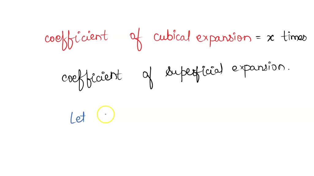 SOLVED: "If the coefficient of cubical expansion is x times of the ...