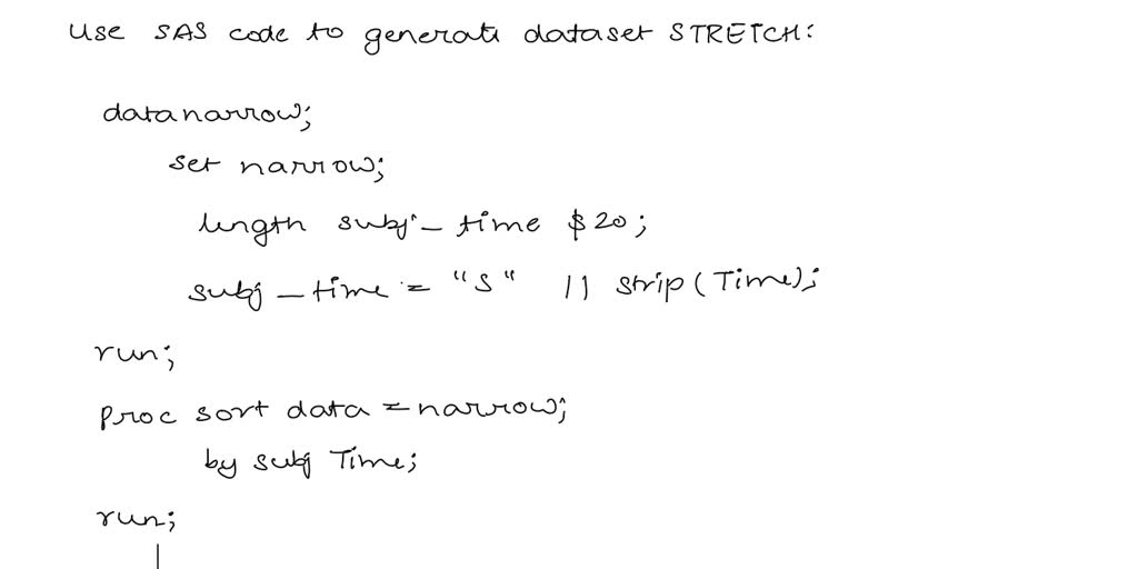 Solved Using The Sas Data Set Narrow Shown Here Create A New Data Set Called Stretch Where