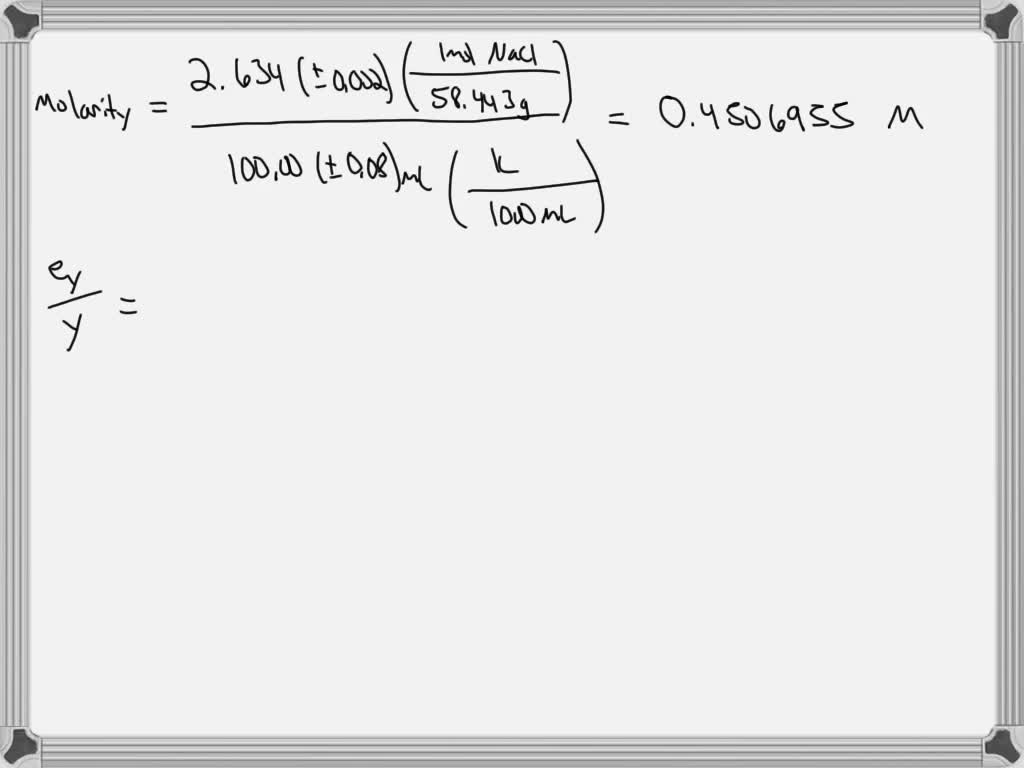 SOLVED: To prepare a solution of NaCl, you weigh out 2.634 (± 0.002) g ...