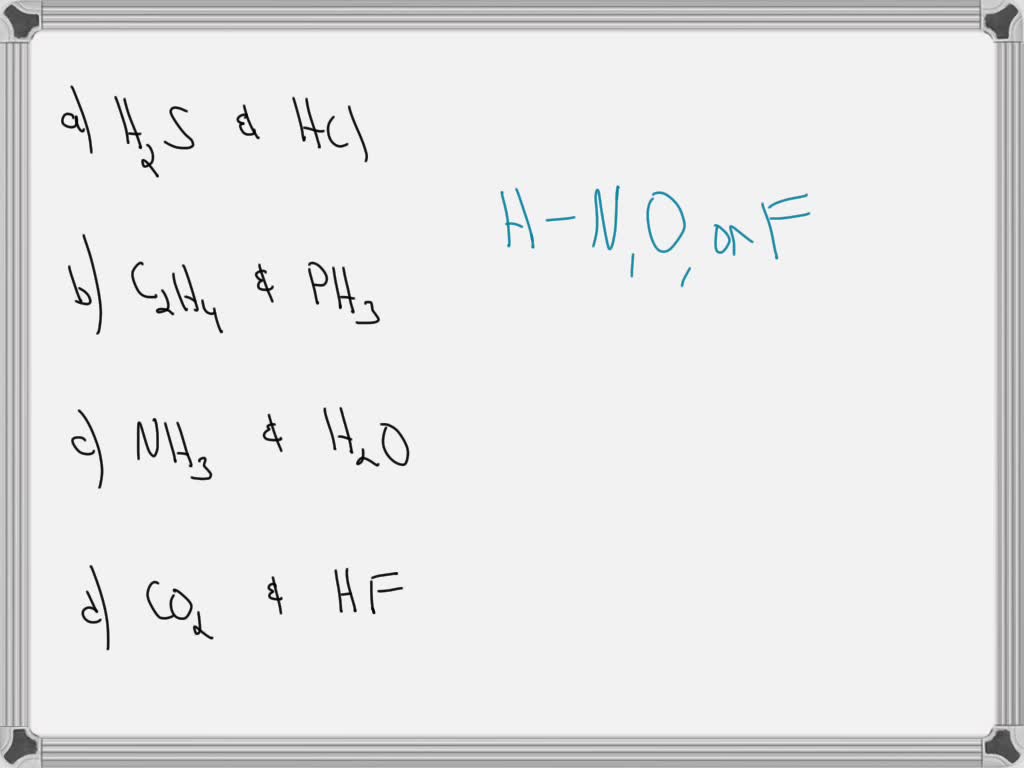 SOLVED: which pair of molecules can engage in hydrogen bonding: a) H2S ...