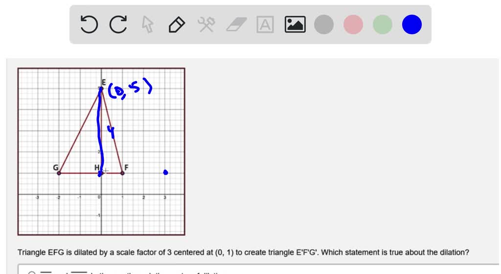 SOLVED: Triangle EFG is dilated by scale factor of 3 centered at (0, 1) to create triangle E'F'G ...