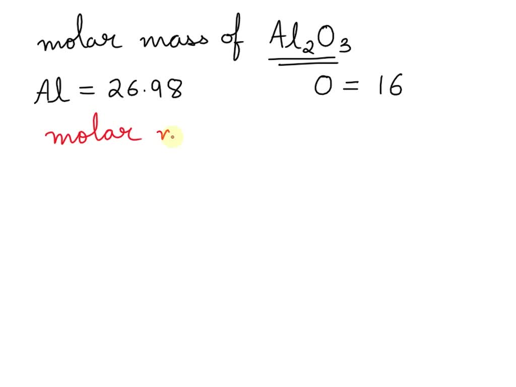 SOLVED: What is the molar mass of alumina, Al2O3? The atomic weight of ...