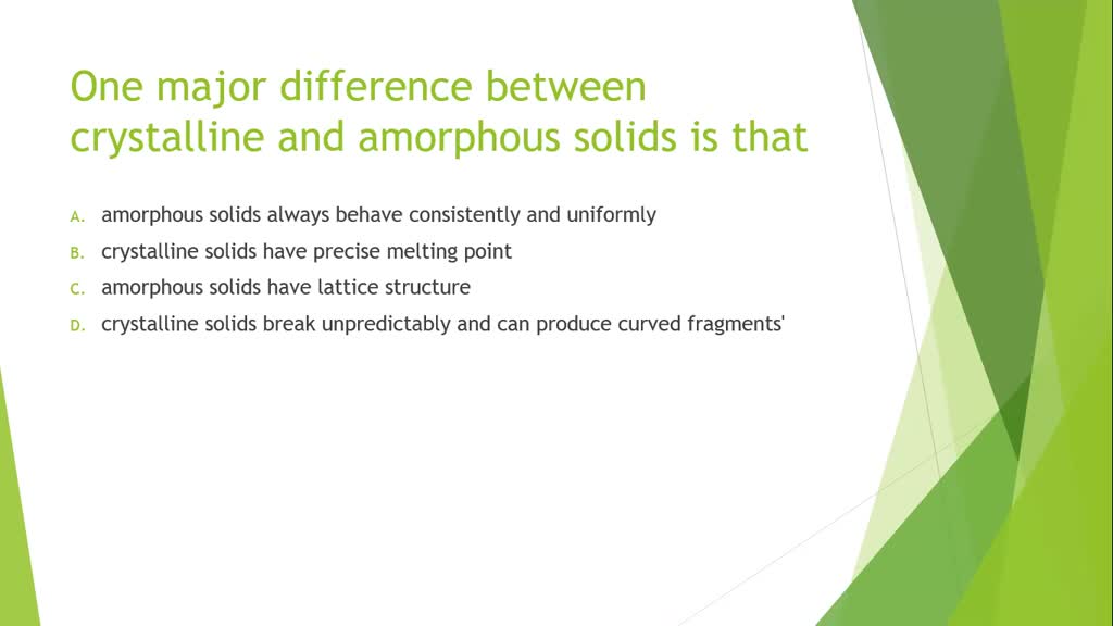 SOLVED: One major difference between crystalline and amorphous solids is that crystalline solids ...