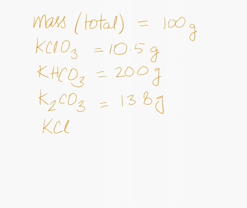 SOLVED: A mixture containing KClO3, K2CO3, KHCO3, and KCl was heated ...