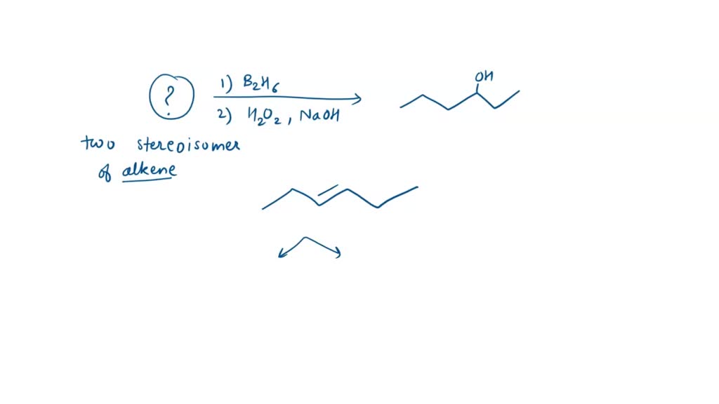 SOLVED: Draw the structures of two stereoisomeric alkenes that would give 3-hexanol or hexan-3 ...