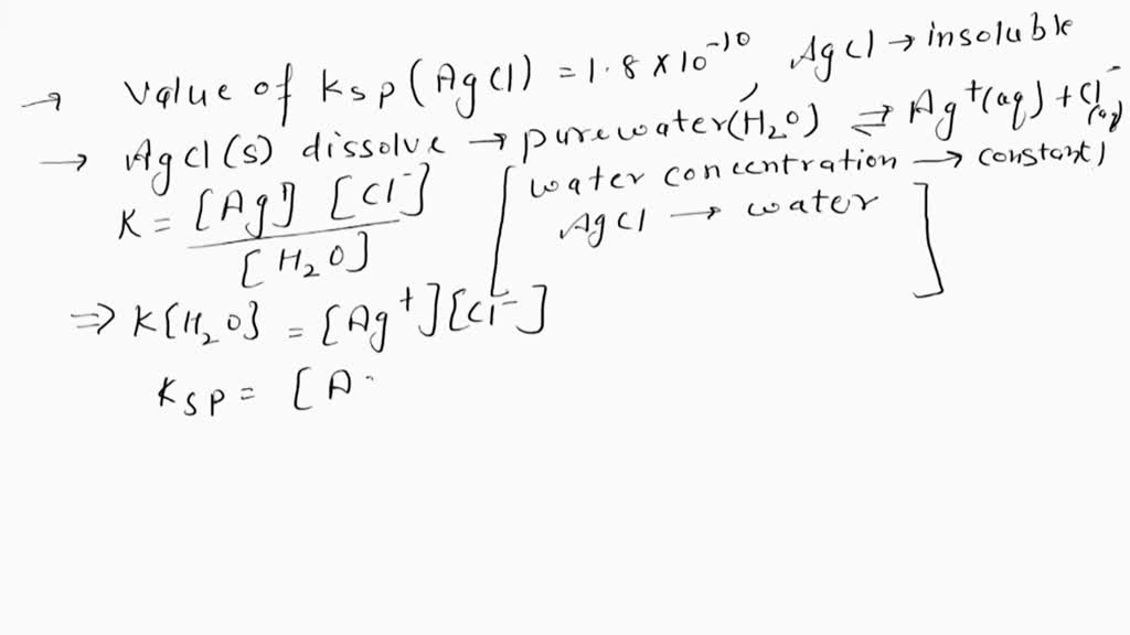 SOLVED: The value of Ksp of AgCl is 1.8 x 10-10. What would be the ...