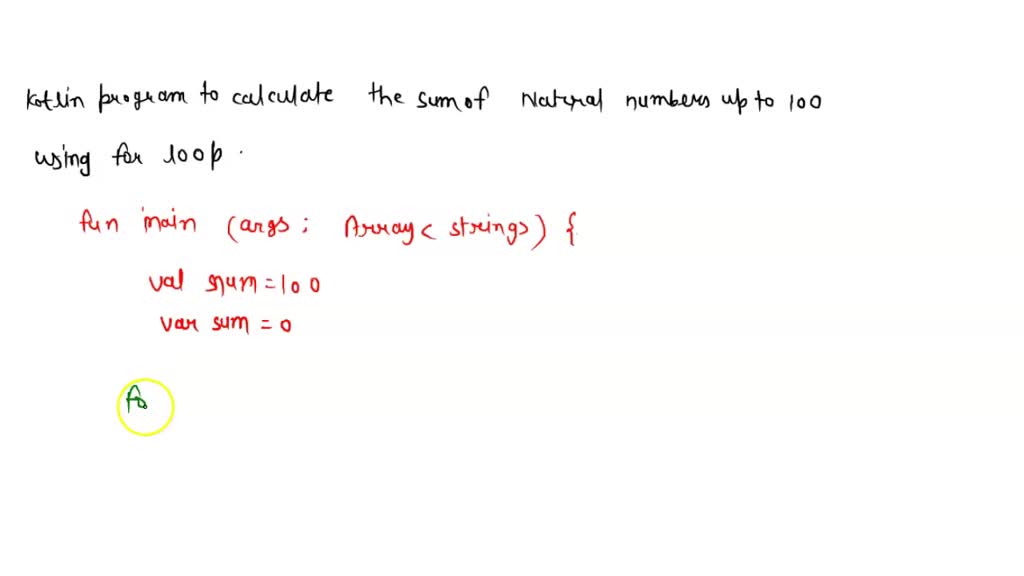 Solved Kotlin Program To Calculate The Sum Of Natural Numbers Up To 100 Using A For Loop