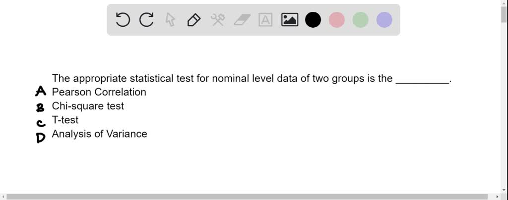 SOLVED: The appropriate statistical test for nominal level data of two ...