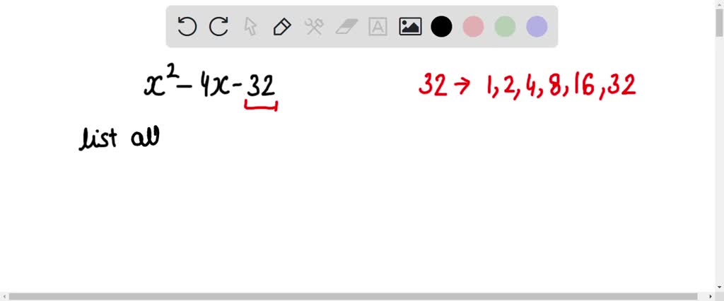 SOLVED: Question 9 of 10 The first step in the process for factoring the trinomial x2 - 4x - 32 ...