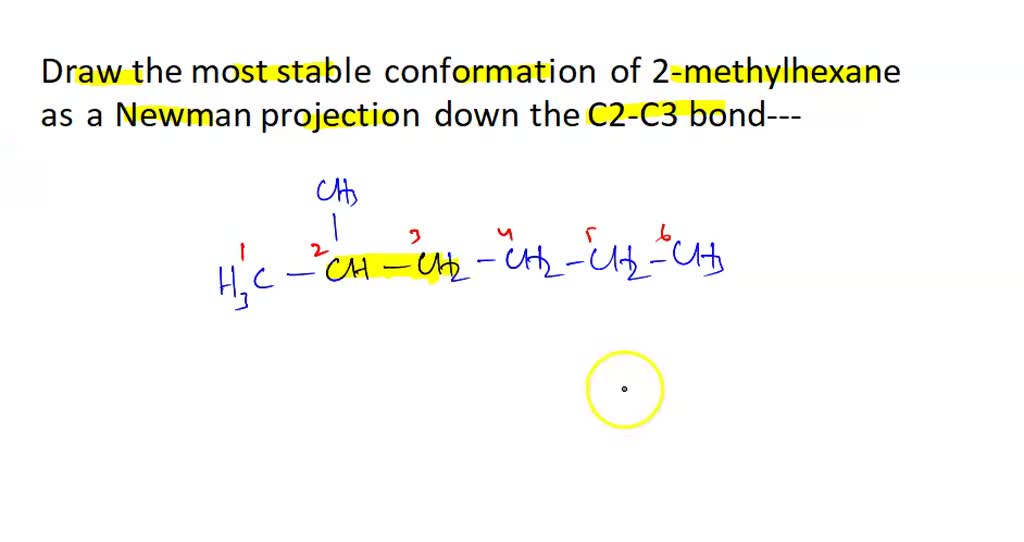 SOLVED: Draw the most stable conformation of 2-methylhexane as a Newman projection down the C2 ...