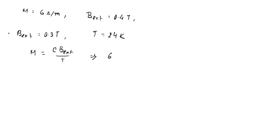 SOLVED: A paramagnetic sample shows a net magnetisation of 6 A/m when it is placed in an ...