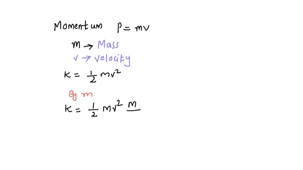 SOLVED: A particle of mass m is moving with velocity v, show that its kinetic energy K is given ...