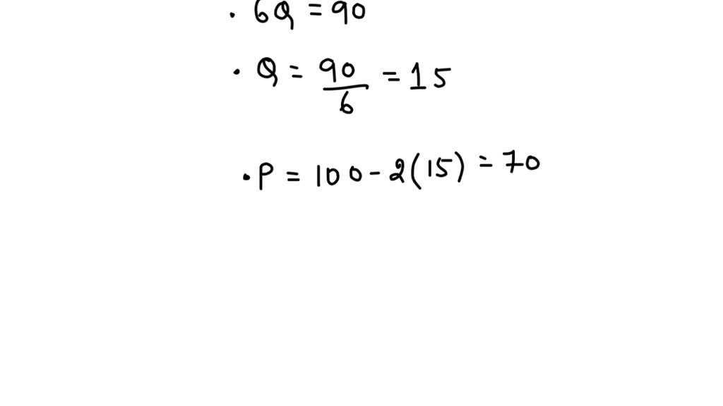 SOLVED: (Advanced analysis) The demand for commodity X is represented by the equation P=100-2Q ...
