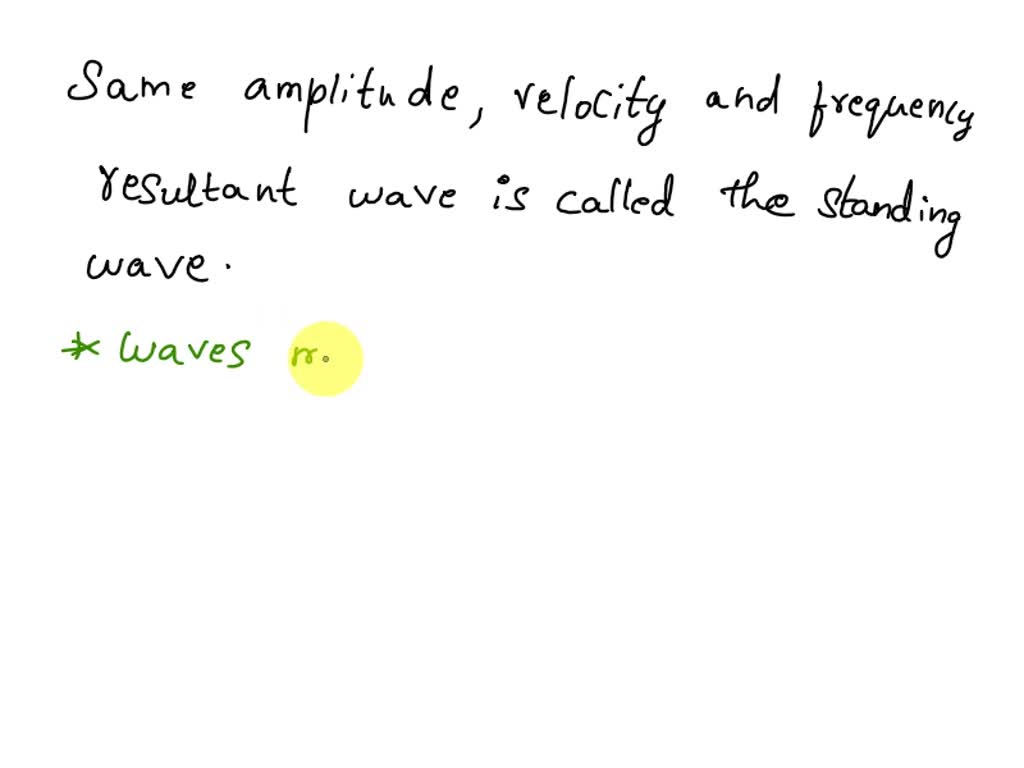 SOLVED: Explain how standing waves are produced. Select all that apply ...