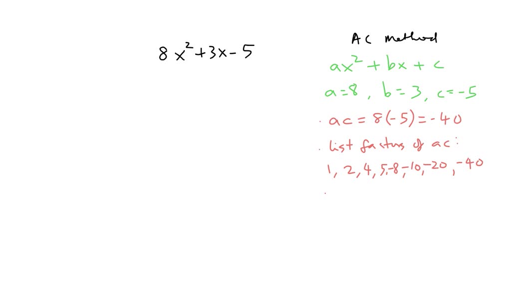 SOLVED: Factor by grouping (sometimes called the ac-method). 8x^2+3x-5 First, choose a form with ...