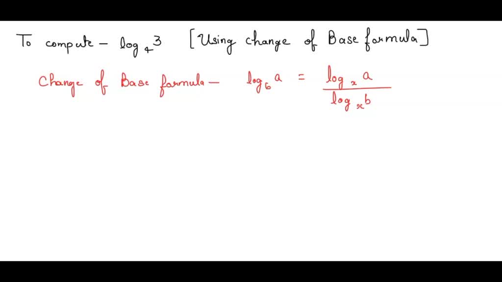 SOLVED Use The Change Of Base Formula To Compute Log4 3 Round Your SOLVED Use The Change Of Base Formula To Compute Log4 3 Round Your