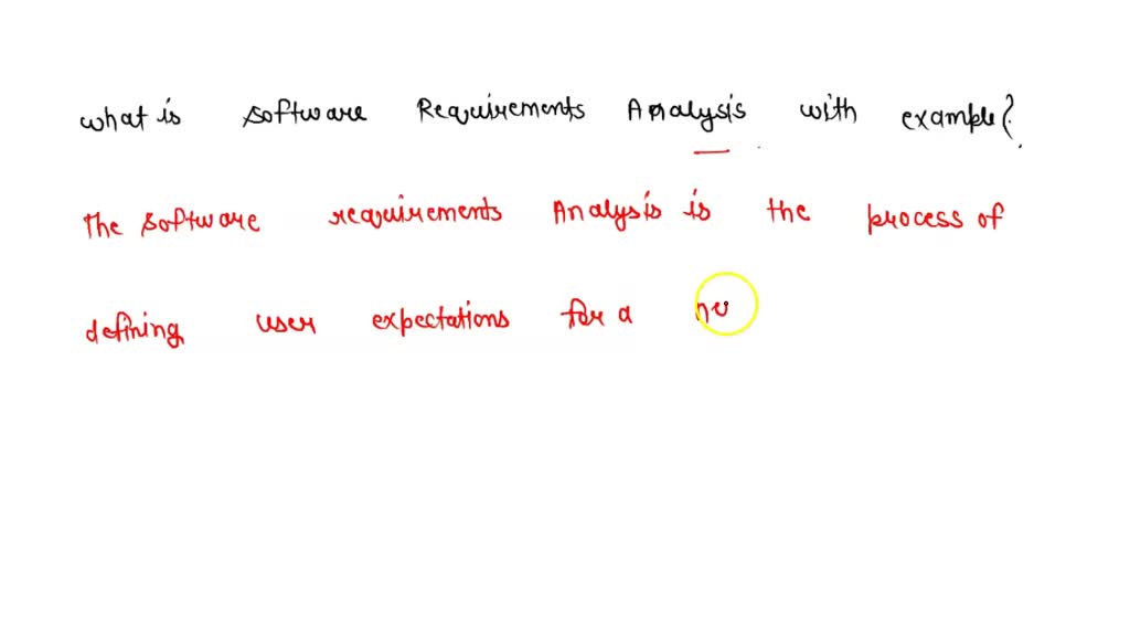 SOLVED: What is Software Requirements Analysis With Example.?