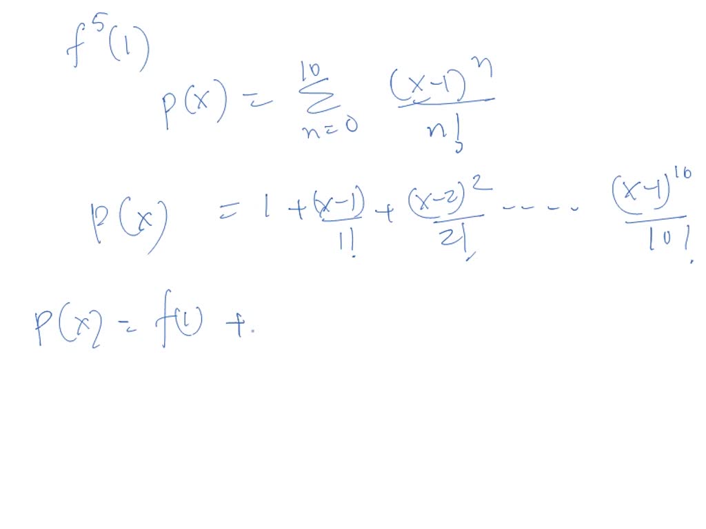 SOLVED: Find the value of f^(5)(1) if f(x) is approximated near x=1 by ...