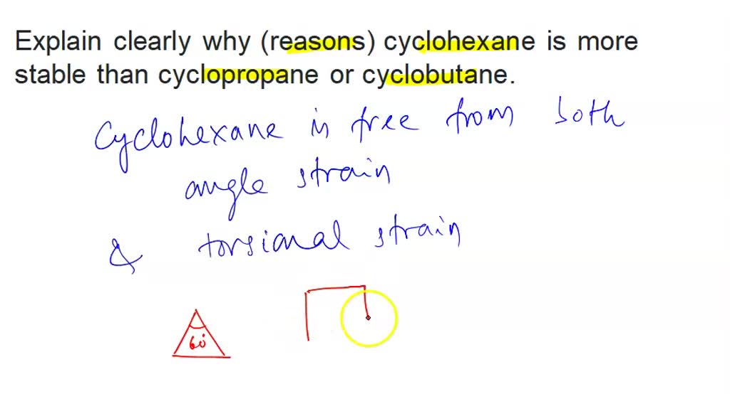 SOLVED: Explain clearly why (reasons) cyclohexane is more stable than ...