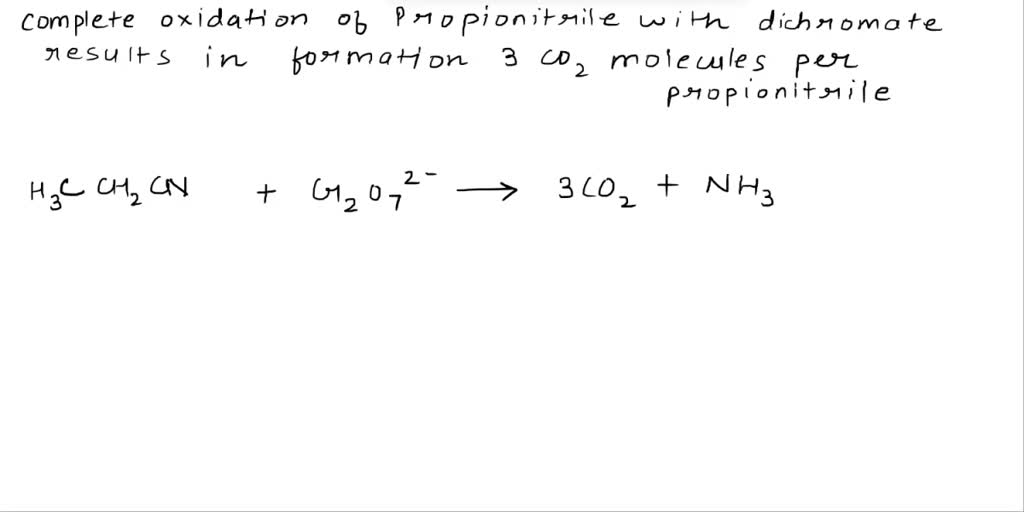 SOLVED: Propionitrile has the general formula CH3CH2CN. Assume that it ...