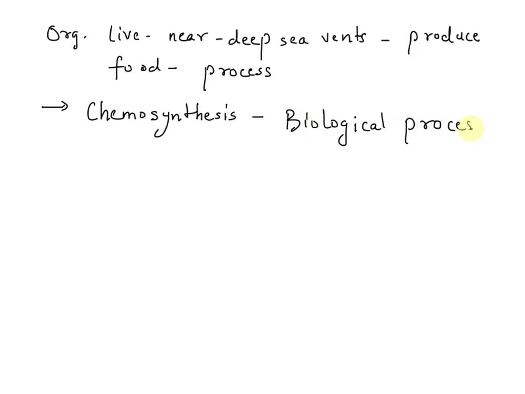 SOLVED: Organisms living near deep sea volcanic vents capture energy ...