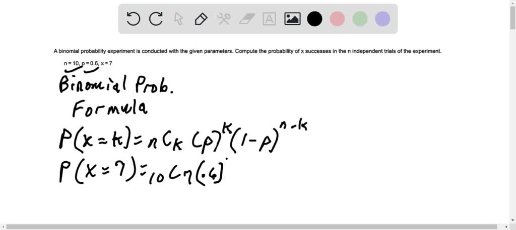 SOLVED: A binomial probability experiment is conducted with the given parameters. Compute the ...