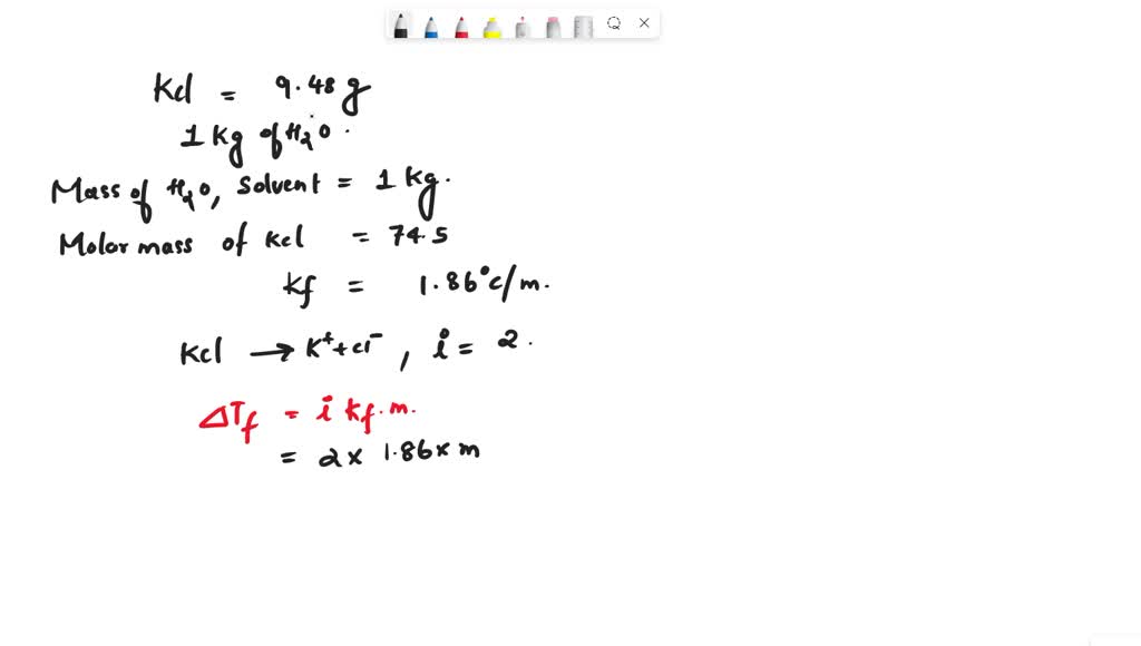 0.5g KCl was dissolved in 100g water and the solution, originally at 20Â°C, froze at -0.24Â°C ...