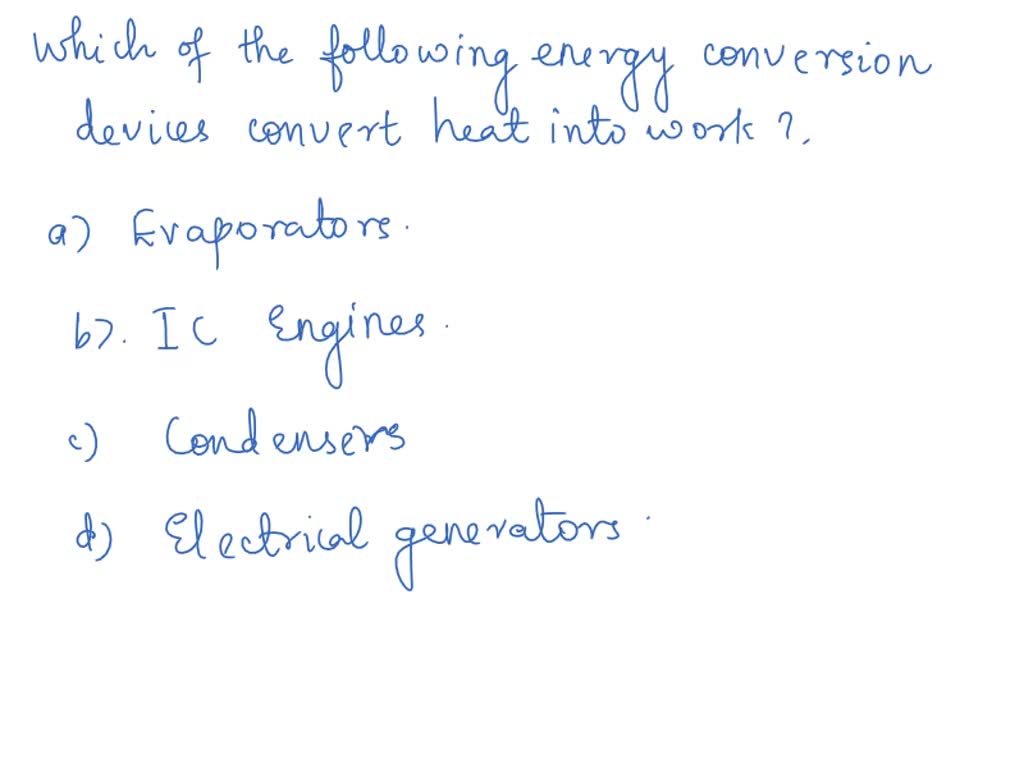 SOLVED: 'Which of the following energy conversion devices convert heat ...