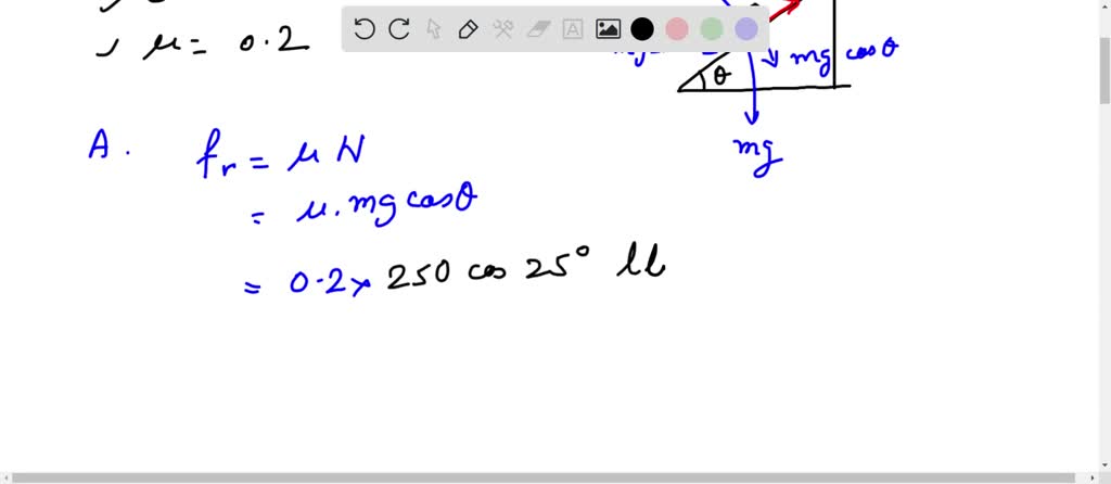 SOLVED: IV. FORCES ON INCLINE PLANES (with friction) A 250.lb crate is being pulled by a rope up ...