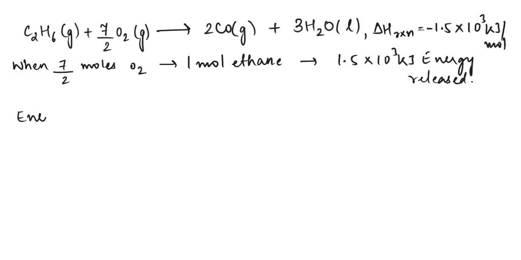 SOLVED: The enthalpy of combustion of ethane gas, C2H6(g), is about -1.5*10^3 kJ/mol. When ...