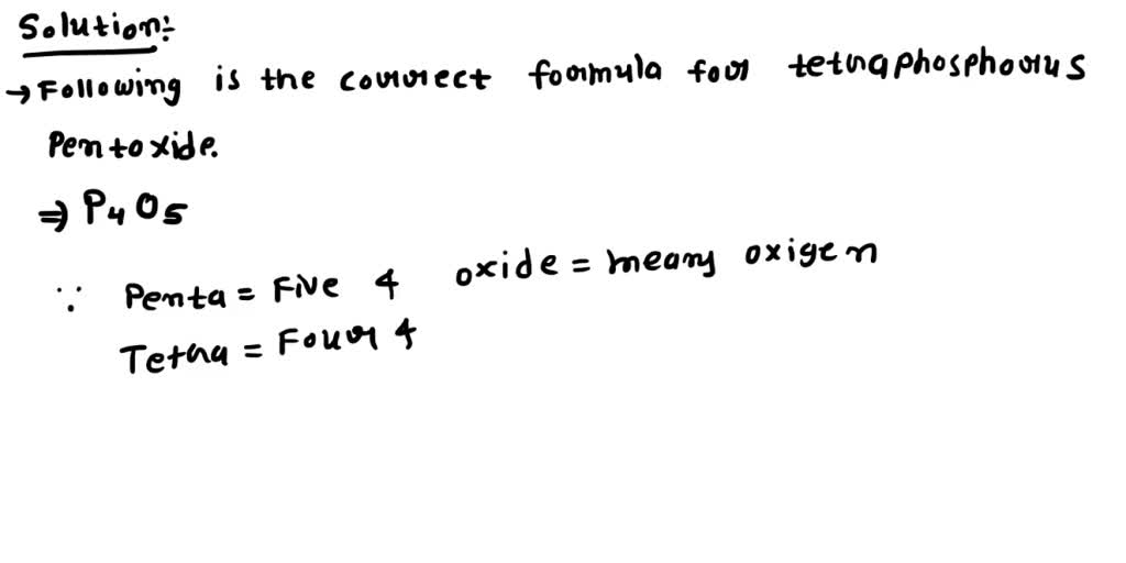 SOLVED: What is the correct formula for tetraphosphorus pentoxide? A ...
